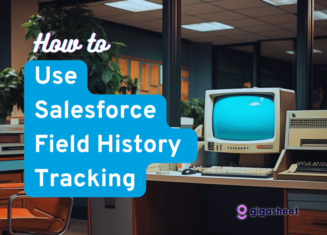 How To Use Salesforce History Tracking